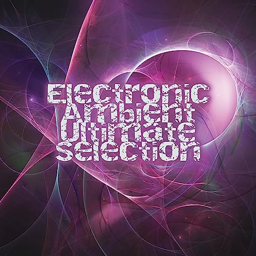 Play Electronic Ambient Ultimate Selection by VARIOUS ARTISTS on Amazon ...