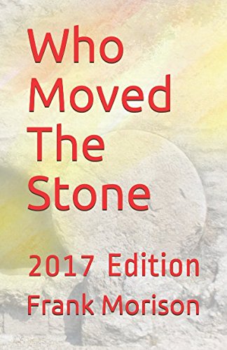 Who Moved The Stone: 2017 Edition : Morison, Frank, Eastwood, Charles ...