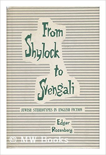 From Shylock to Svengali: Jewish Stereotypes in English Fiction ...