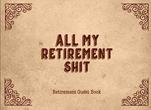 All My Retirement Shit, Retirement Guest Book: A Special Keepsake Gift ...