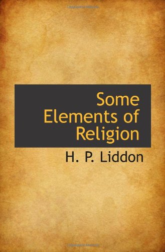 Amazon.com: Some Elements of Religion: 9781110534050: Liddon, H. P.: Books