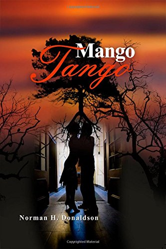 Mango Tango: Norman H. Donaldson: 9781480997561: Amazon.com: Books