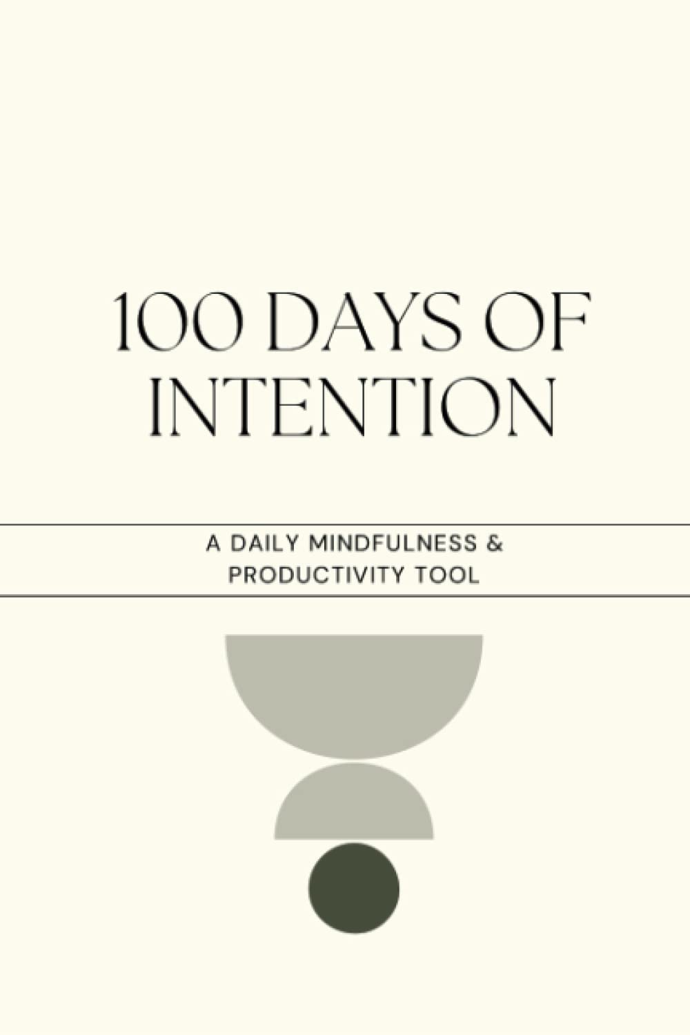 100 Days of Intention: A Daily Mindfulness & Productivity Tool: Johnson ...