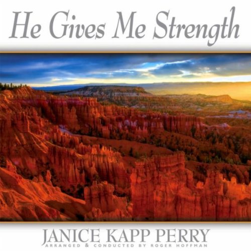Play He Gives Me Strength by Janice Kapp Perry & Steven Kapp Perry on ...