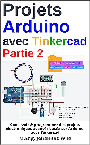 Projets Arduino Avec Tinkercad Partie 2 Concevoir And Programmer Des Projets électroniques