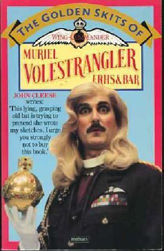 The Golden Skits of Wing-Commander Muriel Volestrangler, FRHS and Bar ...