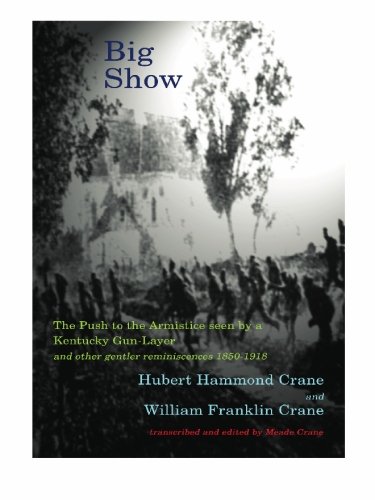 Big Show: The push to the Armistice seen by a Kentucky gun-layer: Crane ...