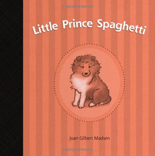 Little Prince Spaghetti: Joan Gilbert Madsen: 9780981994024: Amazon.com ...
