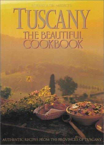 Tuscany the Beautiful Cookbook by Lorenza De' Medici (1999-08-10 ...