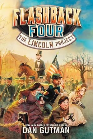 Flashback Four #1: The Lincoln Project: Gutman, Dan: 9780062374424: Amazon.com: Books