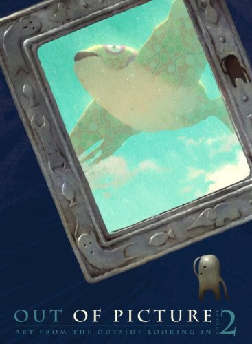 Out of Picture Volume 2: Art from the Outside Looking In: The Artists ...