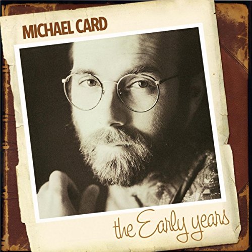 Amazon.com: The Early Years : Michael Card: Digital Music
