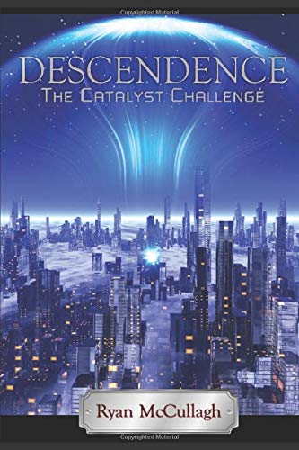 Descendence: The Catalyst Challenge (The Catalyst Arc): McCullagh, Ryan ...
