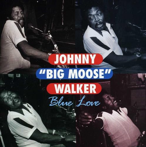 Blue Love: Walker, Johnny 'big Moose': Amazon.fr: CD et Vinyles}