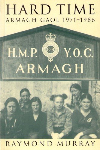 Hard Time: Armagh Gaol 1971-1986: Murray, Raymond: 9781856352239 ...