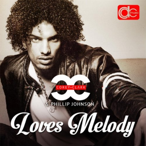 Play Loves Melody (feat. Phillip Johnson) by Corey Clark feat. Phillip ...