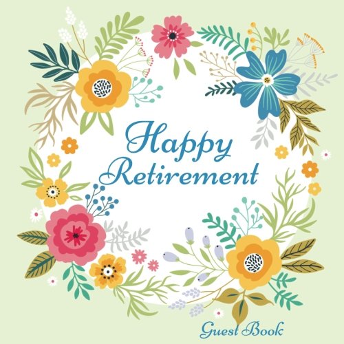 Happy Retirement Guest Book: Message Book, Memory Keepsake, With 100 ...