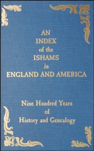 An index of the Ishams in England and America: Nine hundred years of ...