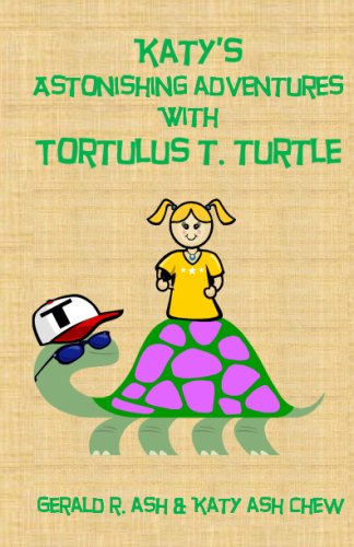 Katy's Astonishing Adventures With Tortulus T.Turtle: Ash, Gerald, Chew ...