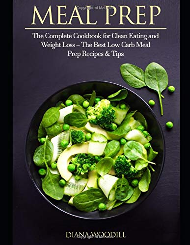 Meal Prep: The Complete Cookbook for Clean Eating and Weight Loss – The ...
