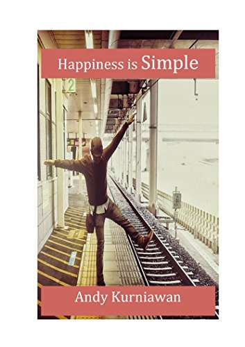 Happiness is simple: Happy it easy eBook : Kurniawan, Andy, Kurniawan ...