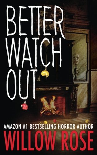 Better Watch Out: Rose, Willow: 9781545501733: Amazon.com: Books