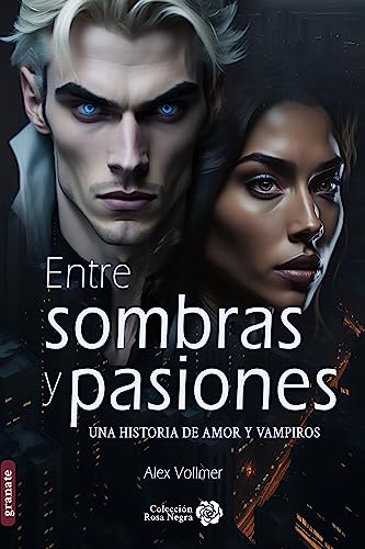 Entre Sombras y Pasiones: Una historia de amor y vampiros eBook ...
