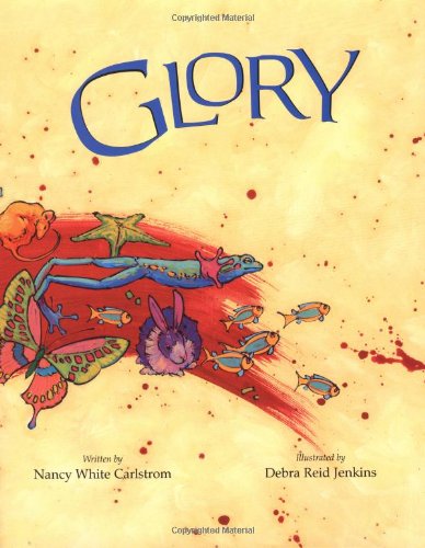 Glory: Nancy White Carlstrom, Debra Reid Jenkins: 9780802851437: Amazon ...