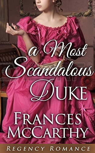 A Most Scandalous Duke (Regency Romance) eBook : McCarthy, Frances ...