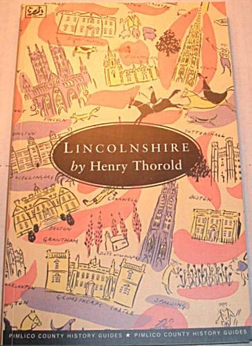 Lincolnshire (Pimlico County History Guides): Thorold, Henry ...