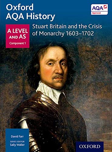 Stuart Britain and the Crisis of Monarchy 1603-1702 (Oxford A Level ...