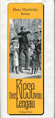 Der Riese von Lengau. Lebensgeschichte vom 2,58 Meter großen Franz ...