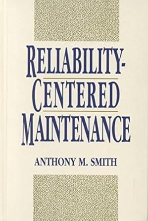 Reliability-Centered Maintenance: Smith, Anthony M.: 9780070590465 ...