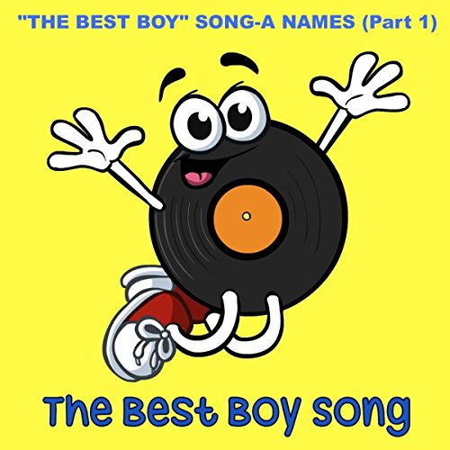 Amazon.com: "The Best Boy" Song-A Names (Part 1) : The Best Boy Song ...