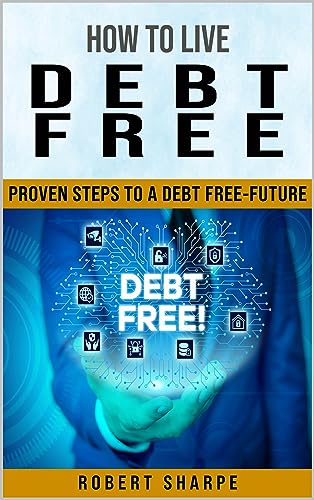 Amazon.com: How to Live Debt-Free: Proven Steps to a Debt-Free Future ...