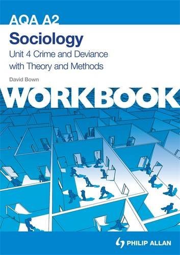 AQA A2 Sociology Unit 4 Workbook: Crime and Deviance with Theory and ...