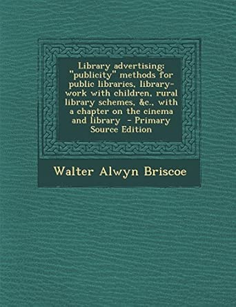 Library Advertising; Publicity Methods for Public Libraries, Library ...