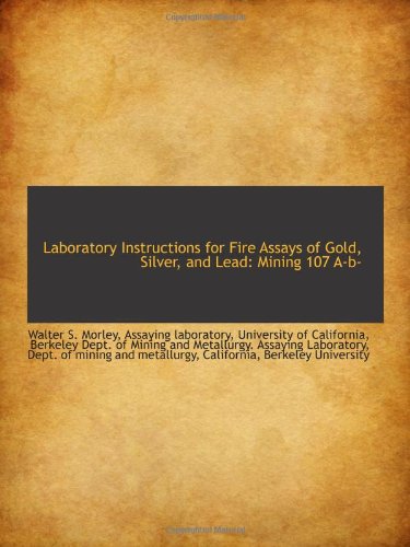 Amazon.com: Laboratory Instructions for Fire Assays of Gold, Silver ...