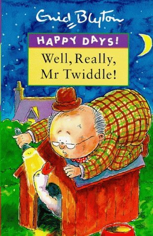 Well, Really, Mr Twiddle! (Happy Days): Enid Blyton: 9780747538523 ...
