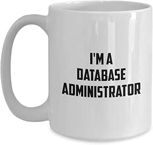 Amazon.com: Funny Database Administrator Mug Ceramic Coffee Cup Gift ...