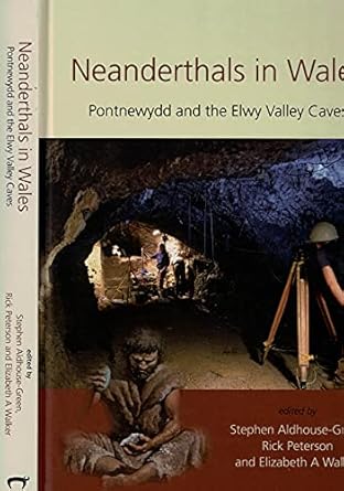 Neanderthals in Wales: Pontnewydd and the Elwy Valley Caves: Aldhouse ...