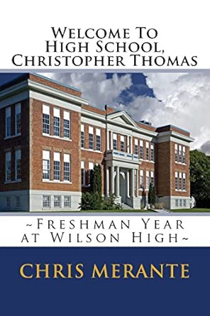 Welcome To High School, Christopher Thomas: Freshman Year at Wilson ...