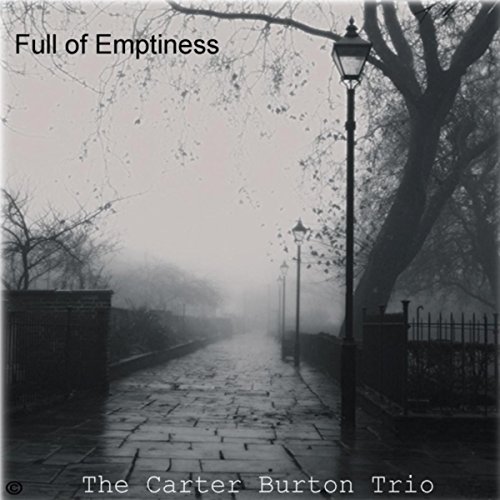 Amazon Music UnlimitedでThe Carter Burton TrioのFull of Emptinessを