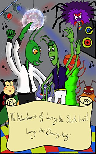 The Adventures of Larry the Stick Insect: Larry The Dancing King ...