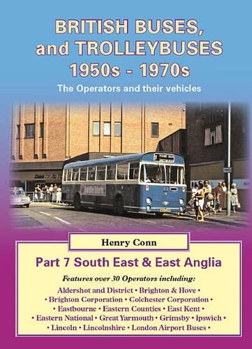 British Buses and Trolleybuses 1950s-1970s: South East & East Anglia V ...