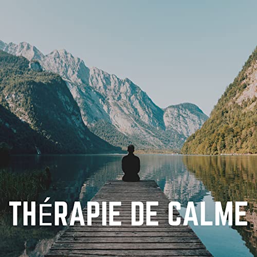 Play Thérapie de Calme by Musique Relaxante et Détente, Sophrologie ...