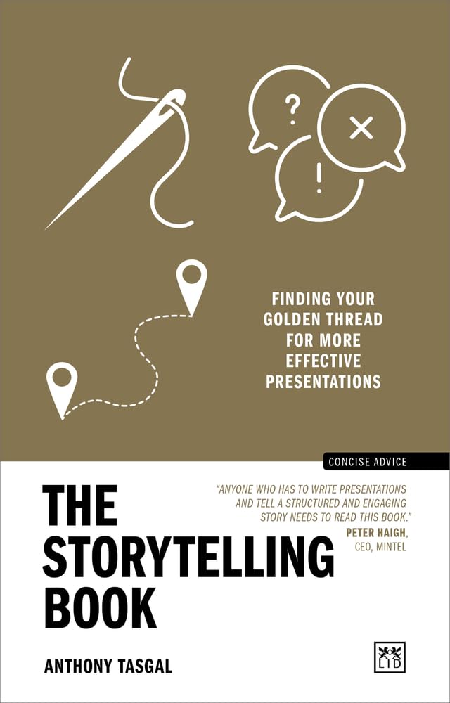 The Storytelling Book: Finding the Golden Thread in Your Communications ...