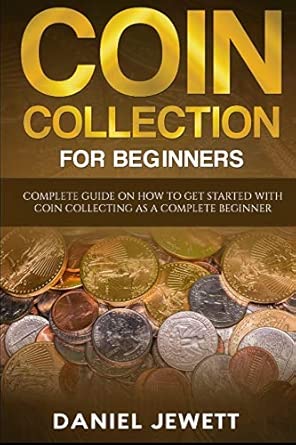 Coin Collection For Beginners: Complete Guide On How To Get Started ...