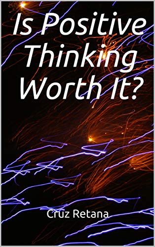 Is Positive Thinking Worth It? (The Shortest Books Book 2) eBook ...
