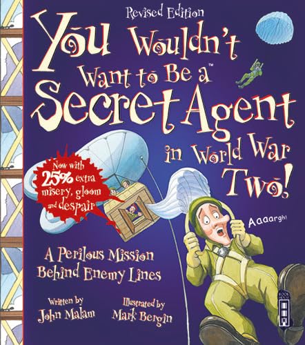 You Wouldn't Want to Be a Secret Agent During World War II: John Malam ...